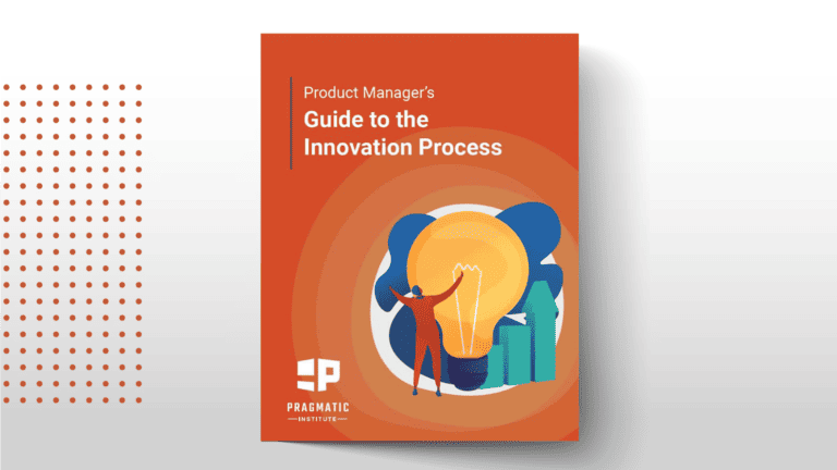 Product Manager’s Guide to the Innovation Process | Pragmatic Institute