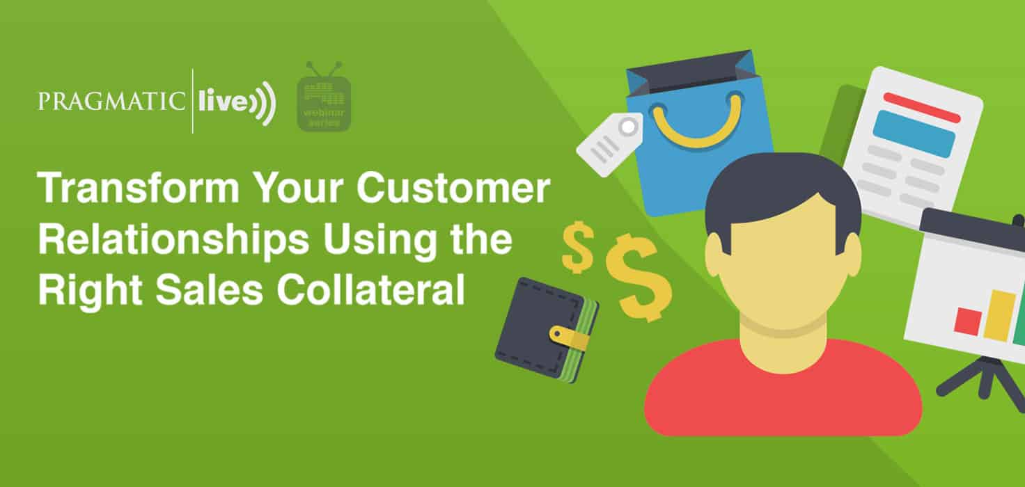 Transform Your Customer Relationships Using the Right Sales Collateral ...