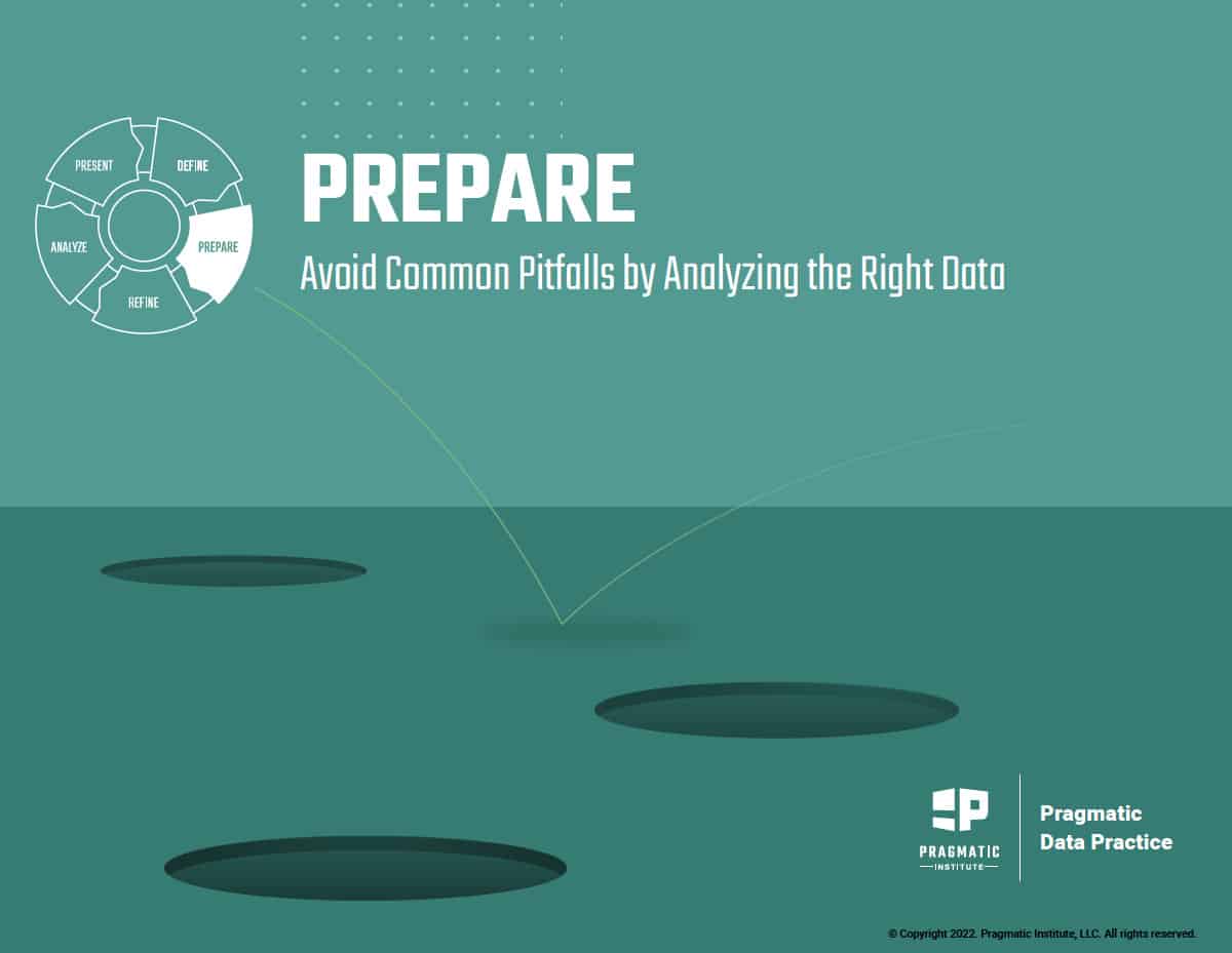 Prepare: Avoid Common Pitfalls by Analyzing the Right Data - Pragmatic Institute